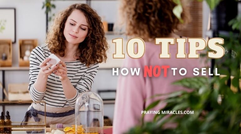 10 Tips On How NOT To Sell Anything – Praying Miracles