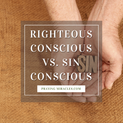 Righteousness Conscious Vs. Sin Conscious: Which One Are You? – Praying ...