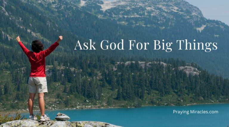 Ask God For Big Blessings!